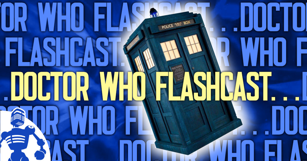 Doctor Who Flashcast - All episodes - The Incomparable